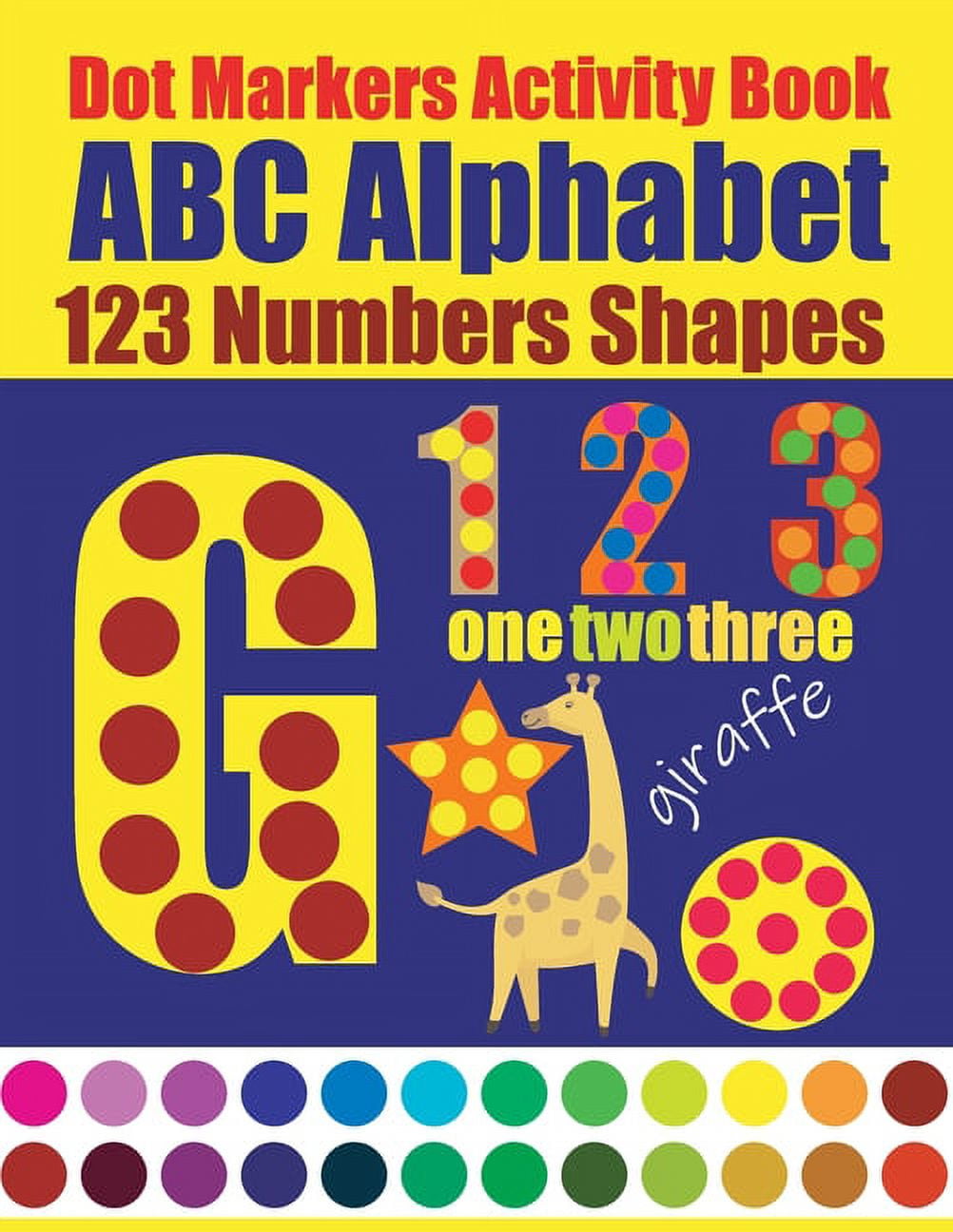 Dot Markers Activity Book ABC Alphabet 123 Numbers Shapes: Do a Dot ...