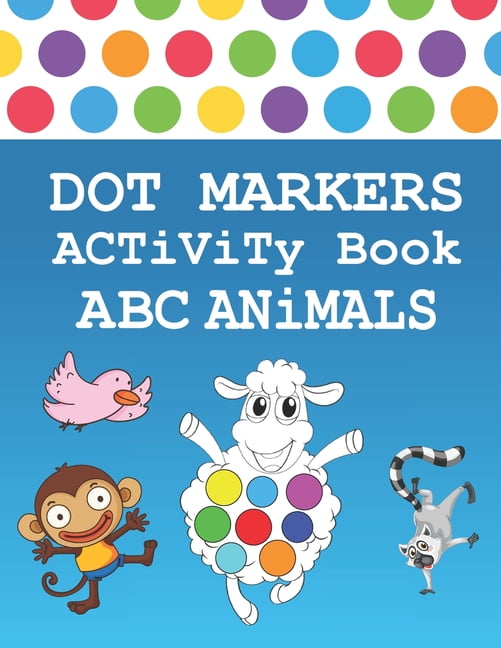 Dot Markers Activity Book ABC Animals: BIG DOTS - ABC Coloring Book ...