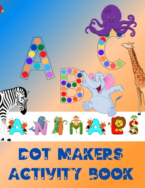Dot Markers Activity Book ABC Animals : Creative Alphabet Letters with ...