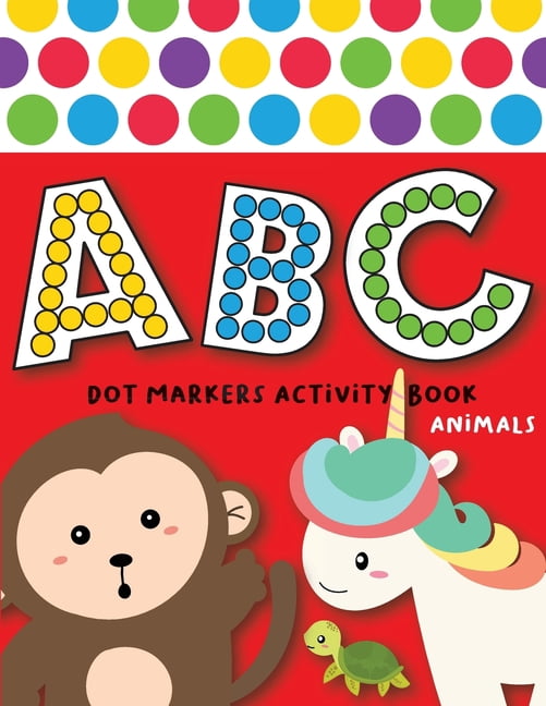 Dot Markers Activity Book ABC Animals: Easy Guided BIG DOTS - Do a dot ...