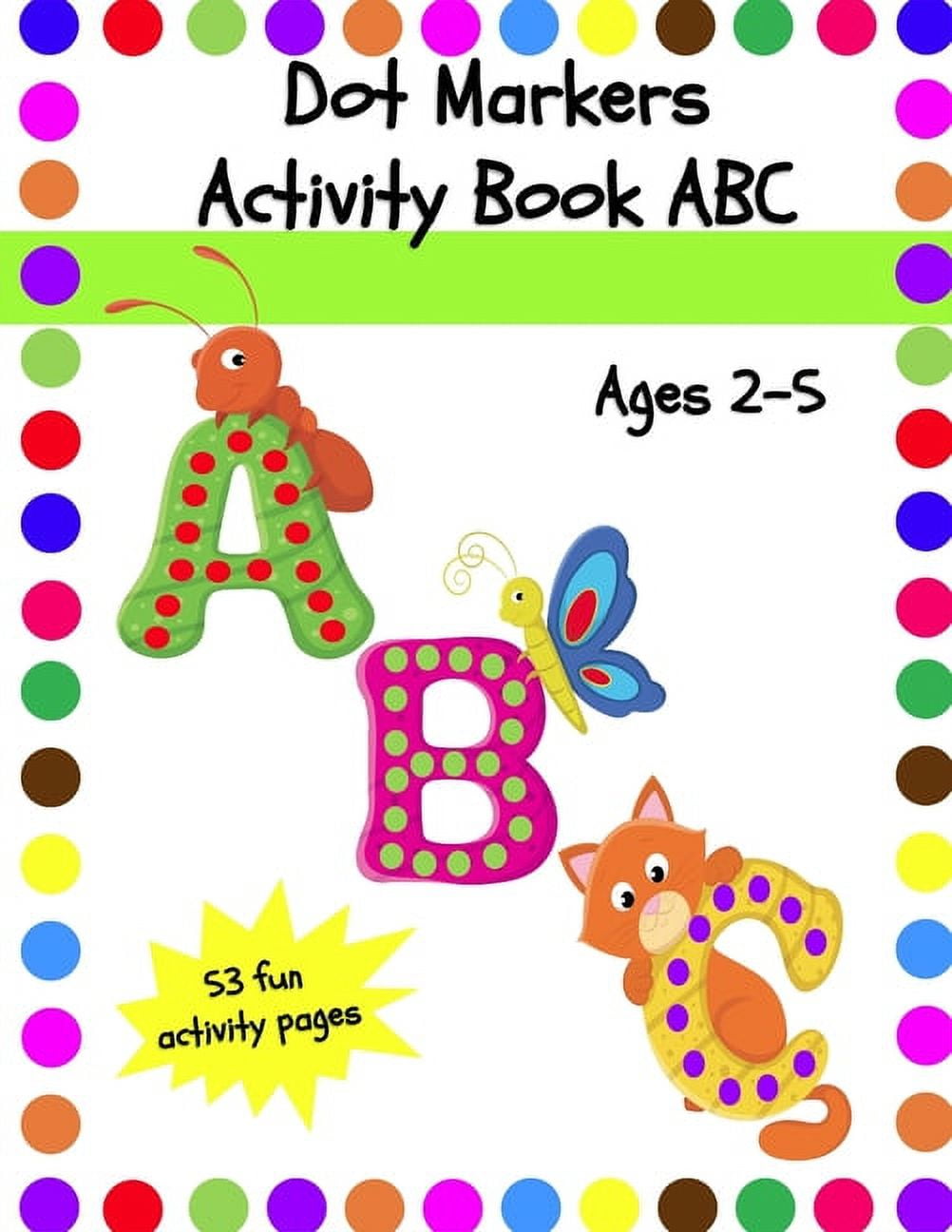 Dot Markers Activity Book ABC: Dot Coloring Book for Toddlers Ages 2-5 ...