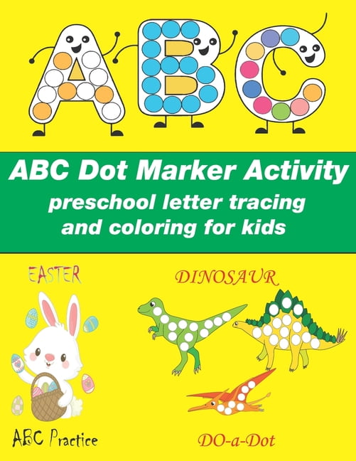 Dot Markers Activity Book ABC: preschool letter tracing and coloring ...
