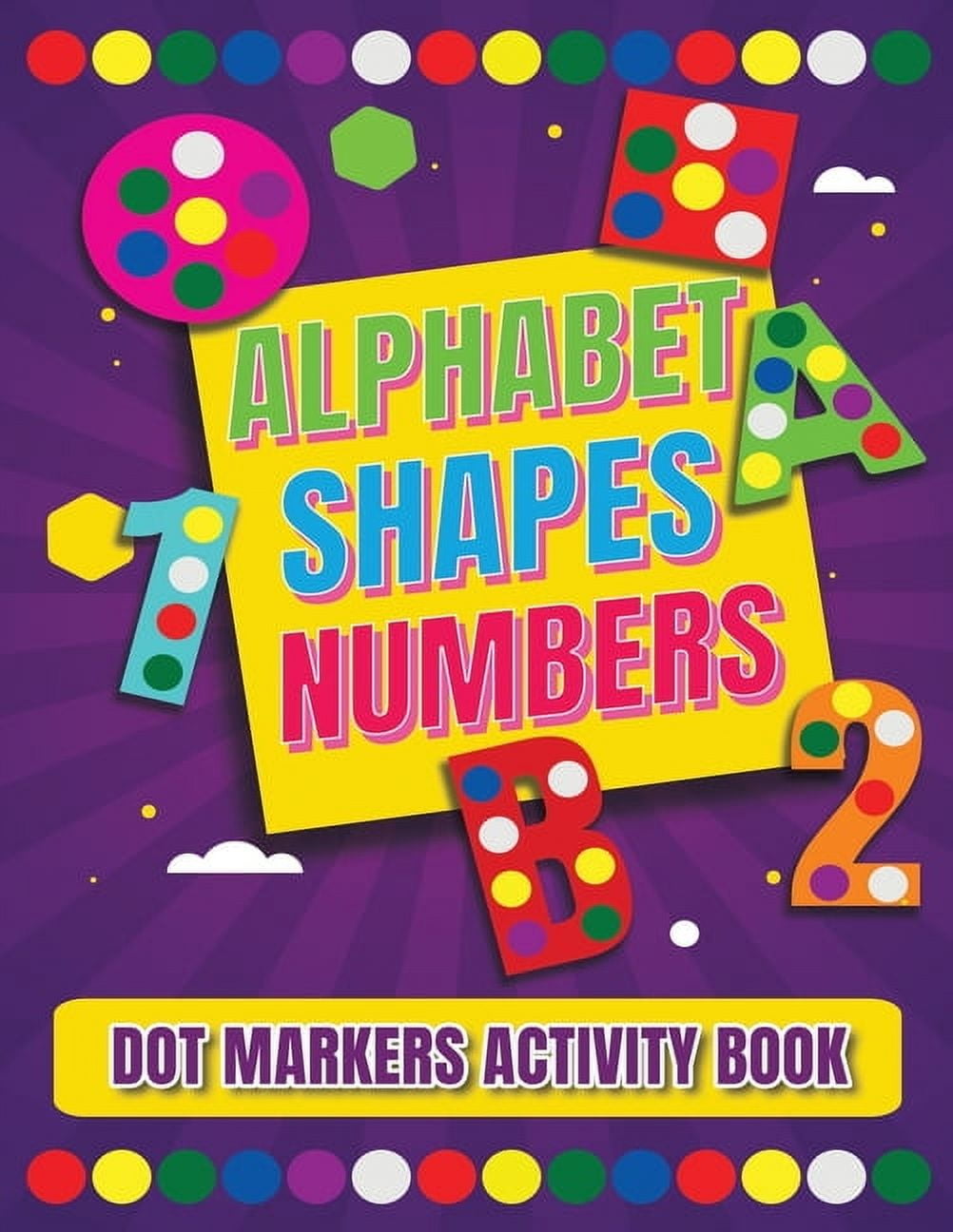 Dot Markers Activity Book: Alphabet, Shapes And Numbers / Do a dot page ...
