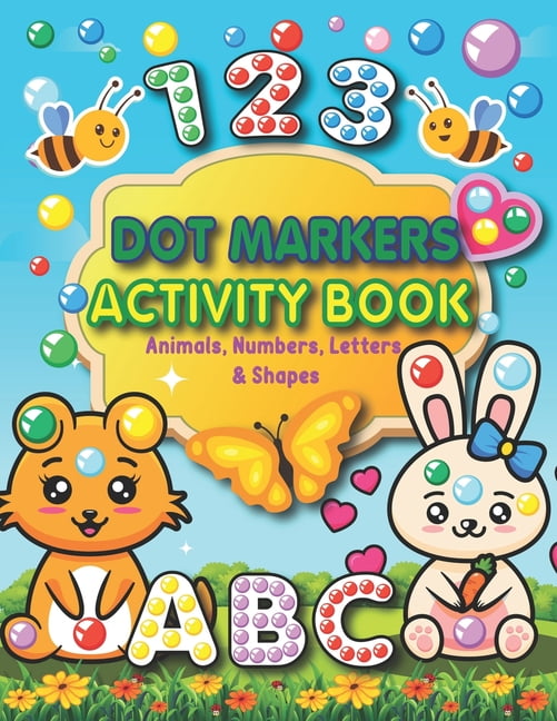 Dot Markers Activity Book: Animals, Numbers, letters, and Shapes for ...