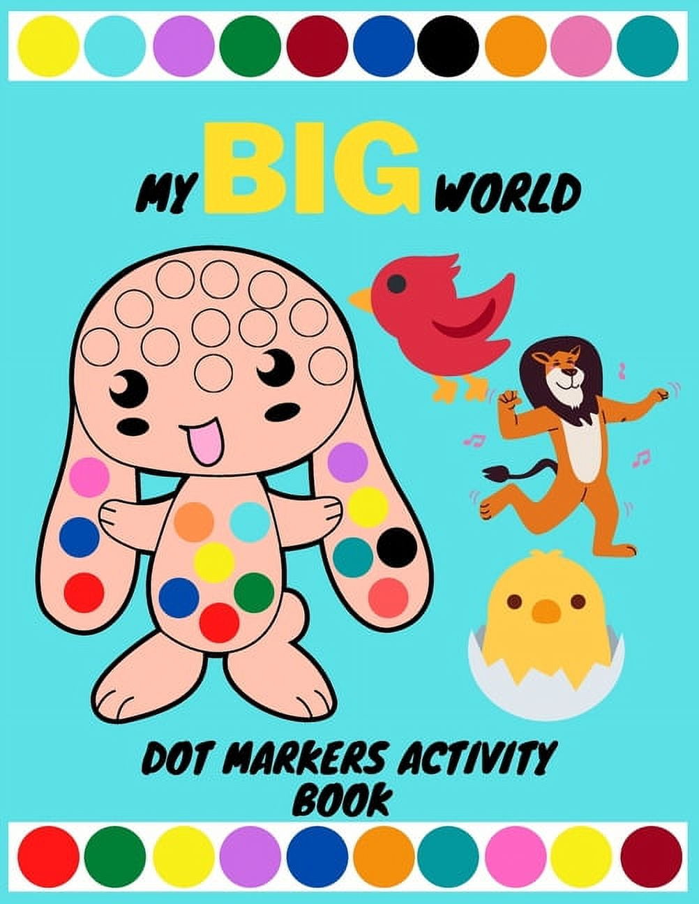 Dot Markers Activity Book: My BIG World: Large drawing dots are easy to ...