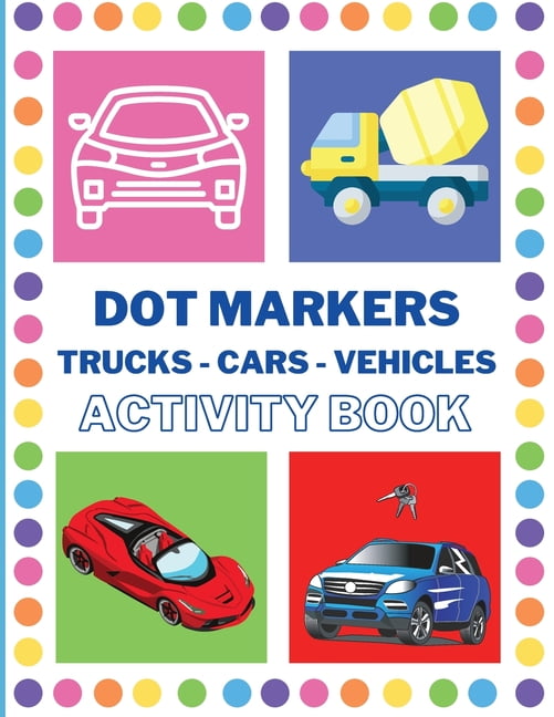 Dot Markers Activity Book with Cars : Mighty Trucks Cars and Vehicles ...