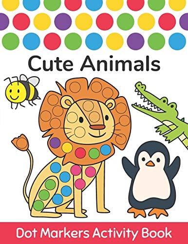 Pre-Owned Dot Markers Activity Book: Cute Animals: Easy Guided BIG DOTS ...