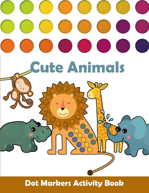 Dot Markers Activity Book Cute Animals: Dot Marker Activity Book for ...