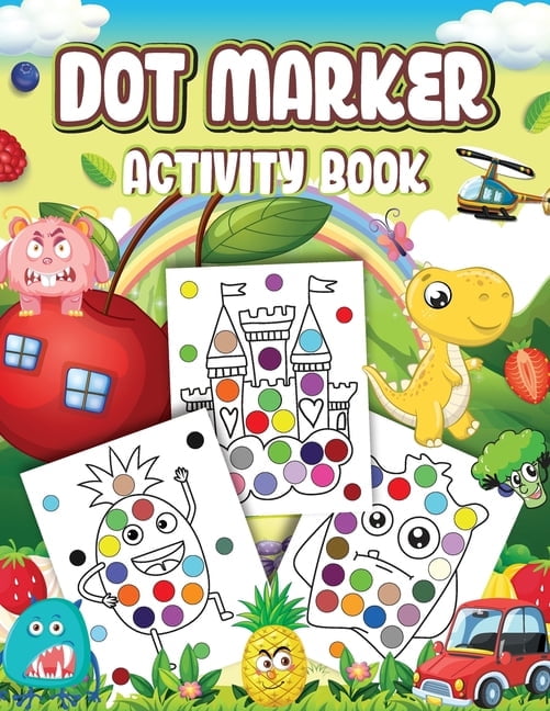 Dot Markers Activity Book: Cute Designs with Animals, Vehicles, Fruits ...