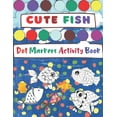 Dot Markers Activity Book, Cute Fish : Easy Guided BIG DOTS - Do a dot ...