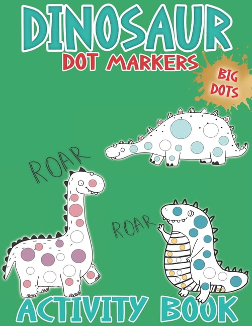 Dot Markers Activity Book Dinosaur: Easy Guided BIG DOTS: Creative ...