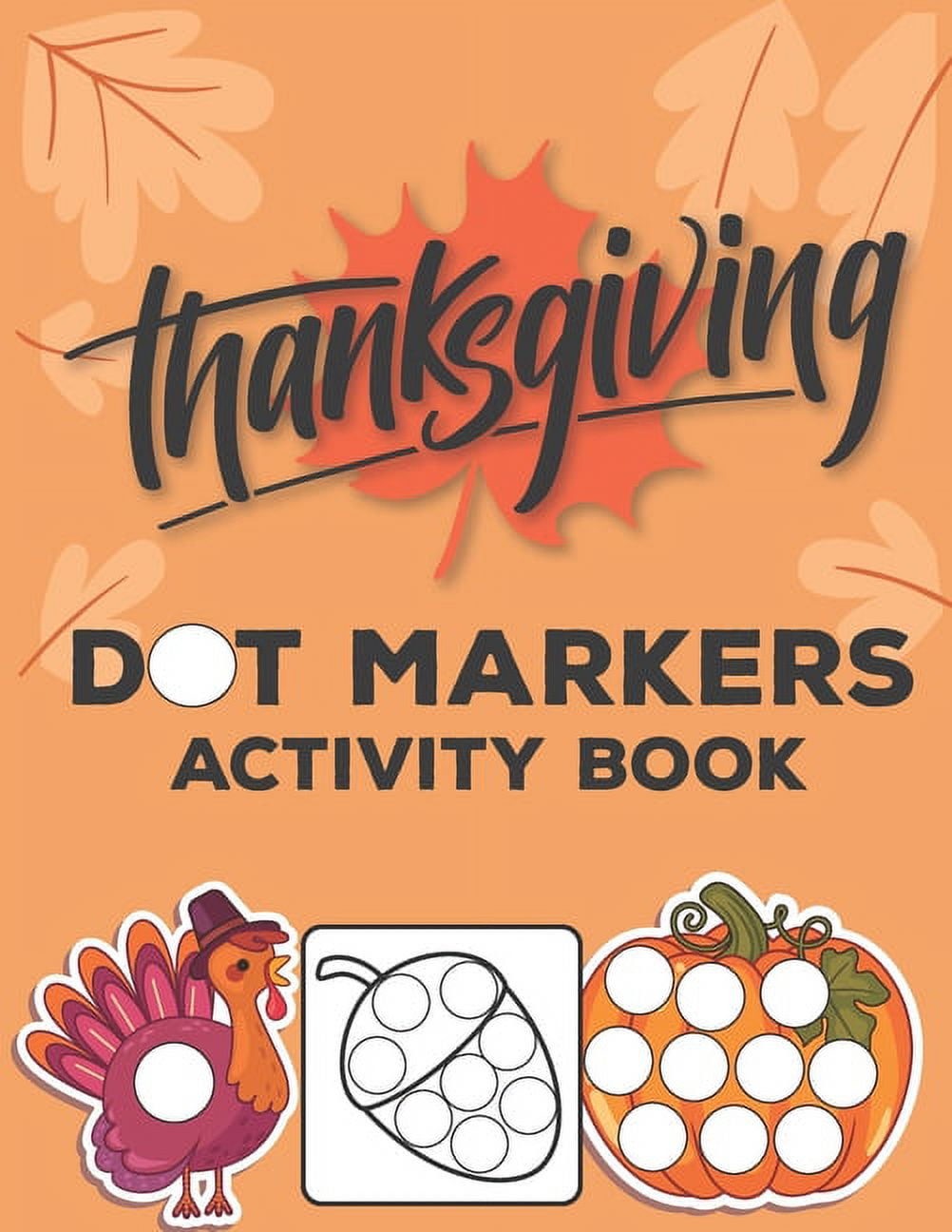 Dot Markers Activity Book: Dot Coloring Book For Kids Thanksgiving ...