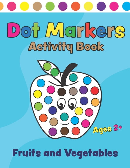Dot Markers Activity Book Fruits And Vegetables - Walmart.com