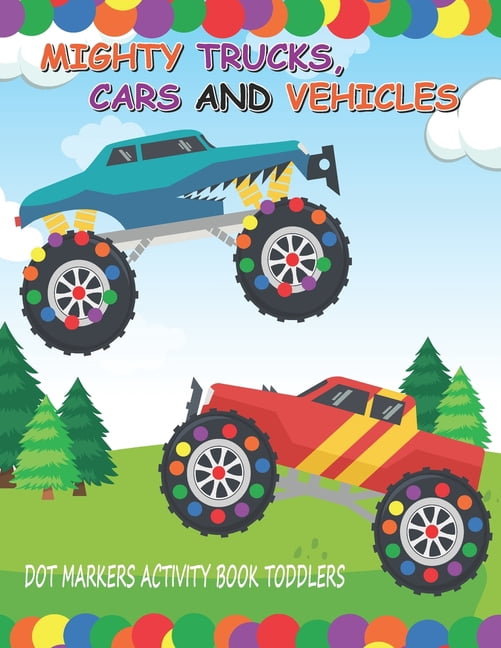 Dot Markers Activity Book: Mighty Trucks Cars and Vehicles: Do A Dot ...