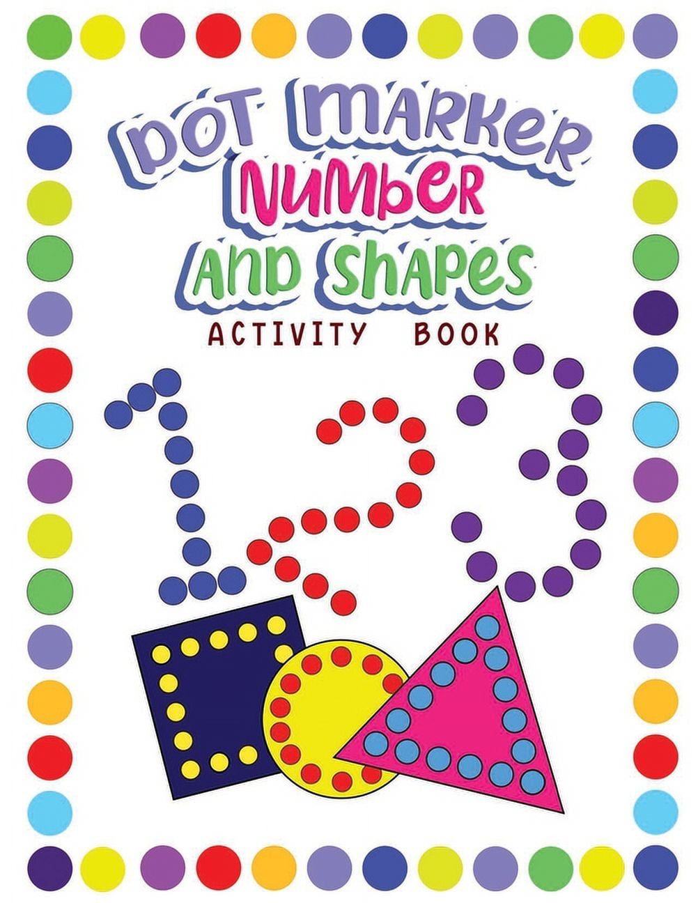 Dot Markers Activity Book Numbers and Shapes: Dot a Page a day (Numbers ...