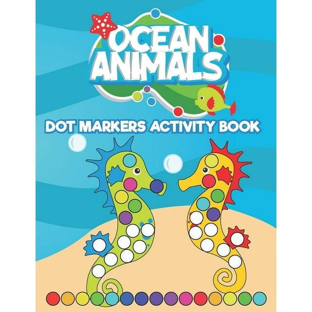 Dot Markers Activity Book Ocean Animals: Do a Dot art coloring book for ...