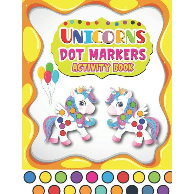 Dot Markers Activity Book Unicorns: A Fun And Easy Guided BIG DOTS ...