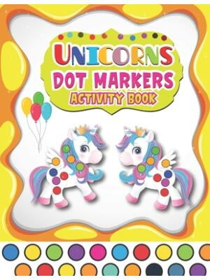Dot Markers Activity Book Unicorns : A Fun And Easy Guided BIG DOTS ...