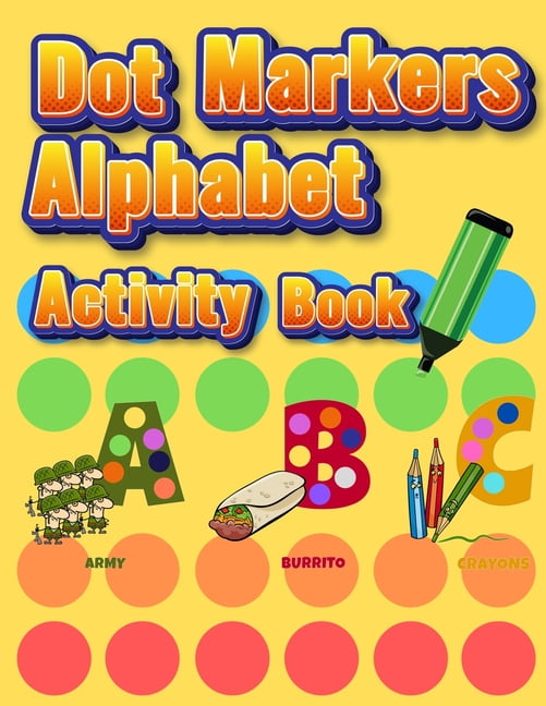 Dot Markers Alphabet Activity Book: Easy Guided BIG DOTS - Do a dot ...