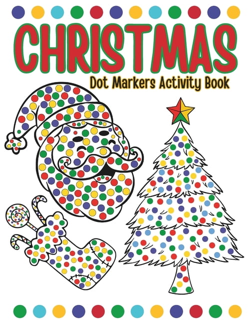 Dot Markers Christmas Activity Book: A Cute and Easy Christmas Dot ...