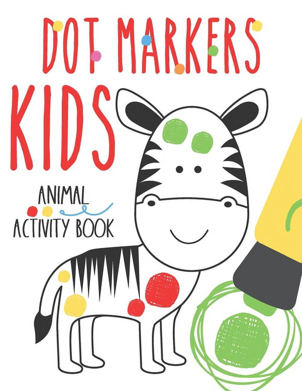 Dot Markers Kids Animal Activity Book : Baby Coloring Book 1 Year ...