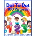 Dot To Dot 100 Pictures: Learn to Count-Draw-Color - Walmart.com