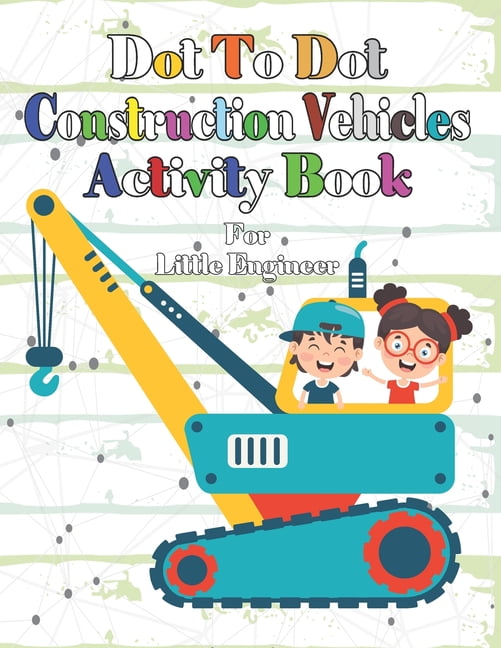 Dot To Dot Construction Vehicles Activity Book - Walmart.com