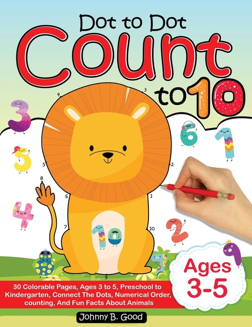 Dot To Dot Count To 10: 30 Colorable Pages, Ages 3 to 5, Preschool to ...