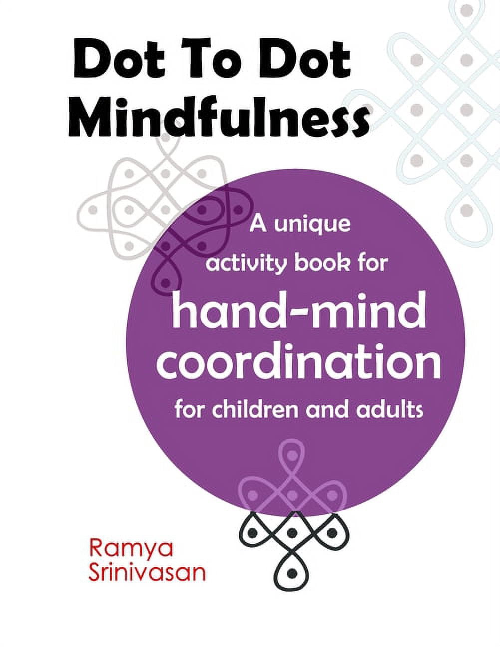 Dot To Dot Mindfulness: A unique activity book for hand mind ...