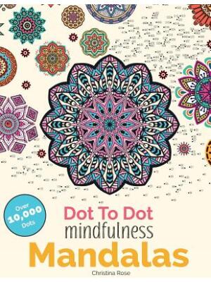 Dot To Dot Mindfulness Mandalas: Beautiful Anti-Stress Patterns To ...