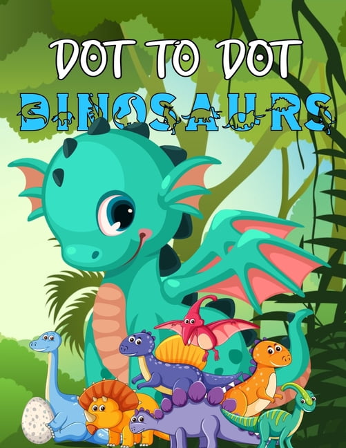 Dot to dot Dinosaurs : Connect the Dots and coloring book of Dinosaurs ...