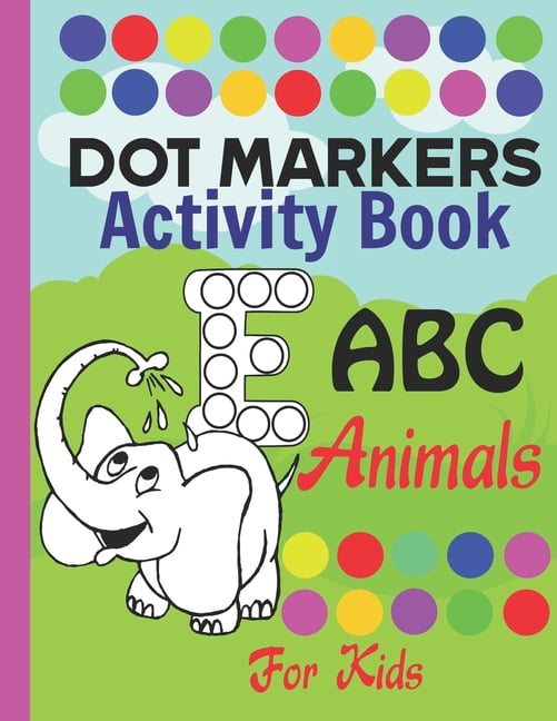 Dot markers activity book ABC Animals for kids : do a dot alphabet book ...