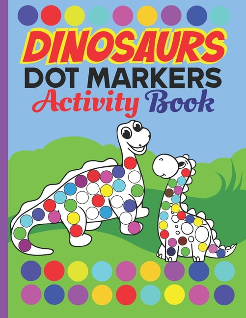 Dot markers activity book Dinosaurs: Dinosaur Dab And Dot Art Coloring ...