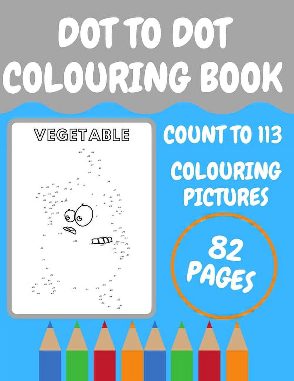 Dot to Dot Colouring Book: Count to 113 and Colouring Pictures ...