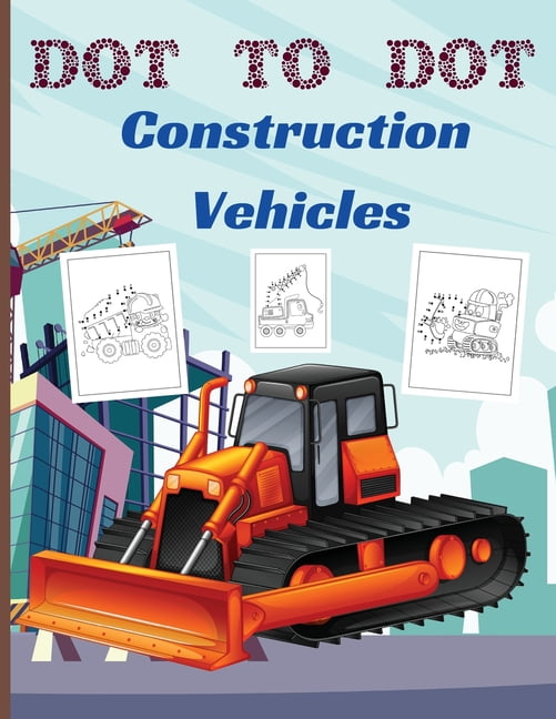 Dot to Dot Construction Vehicles: Fun Activity Dot to Dot For Children ...