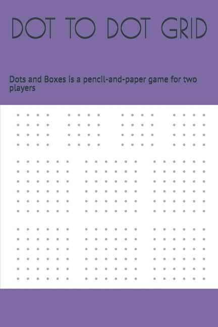 Dot to Dot Grid: Dots and Boxes is a pencil-and-paper game for two ...