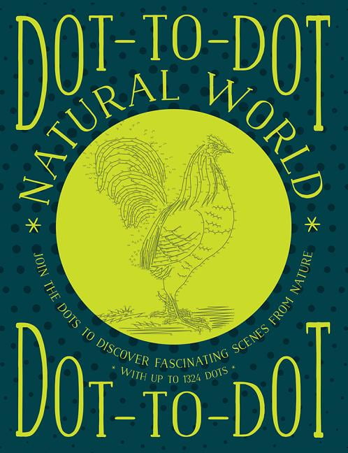 Dot-to-Dot: Natural World : Join The Dots To Discover Fascinating ...