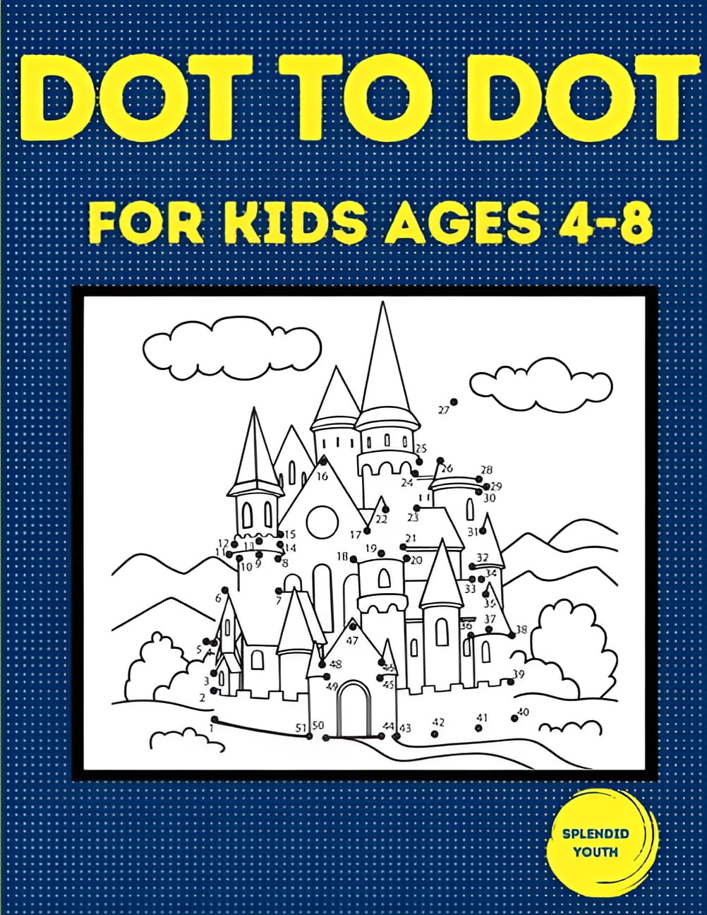 Dot to Dot for Kids Ages 4-8: 100 Fun Connect the Dots Puzzles for ...