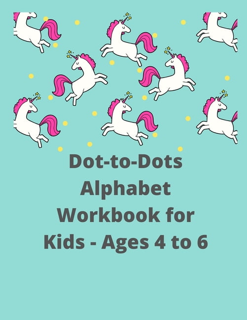 Dot-to-Dots Alphabet Workbook for Kids - Ages 4 to 6: Preschool to ...