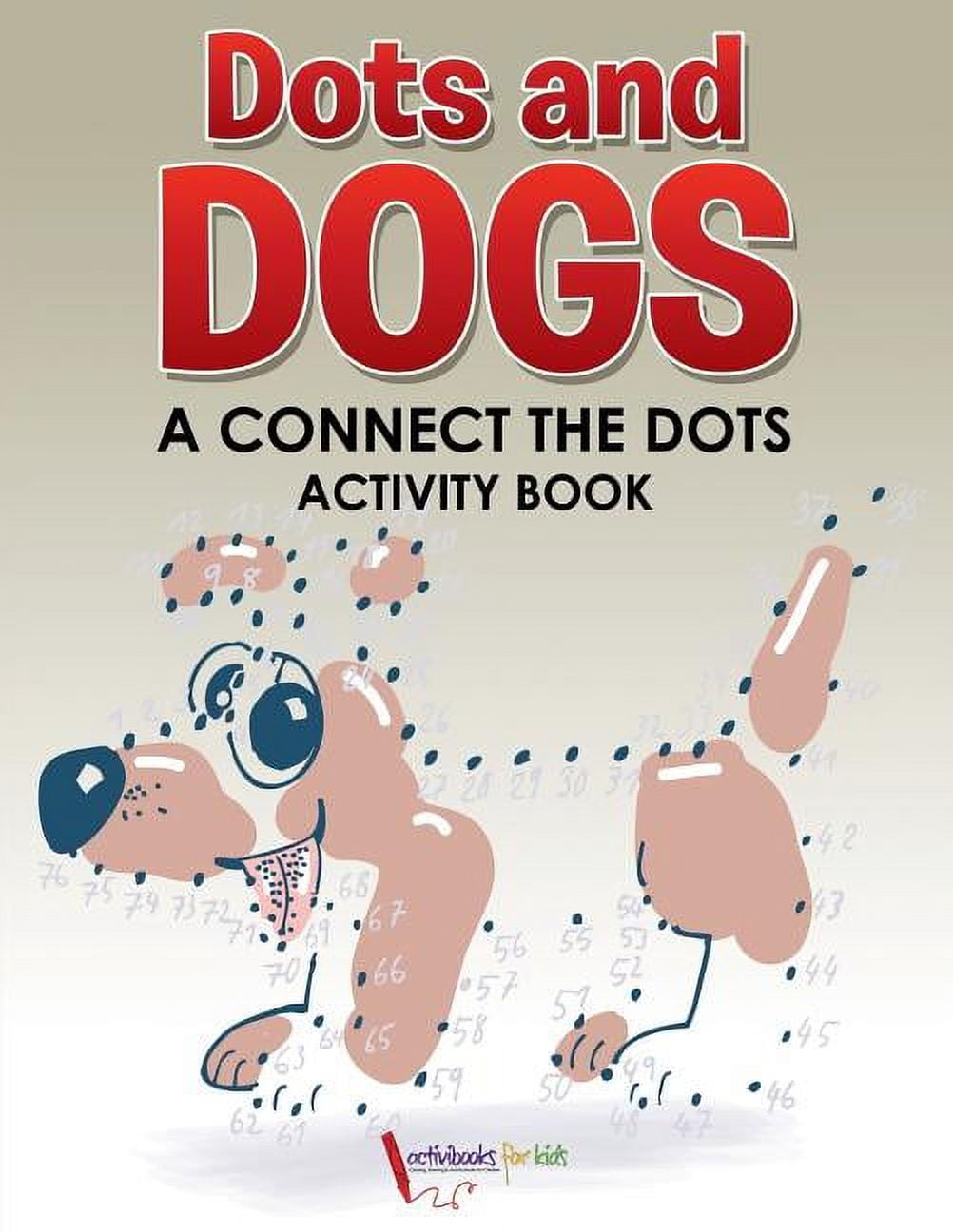 Dots and Dogs: A Connect the Dots Activity Book (Paperback) - Walmart.com