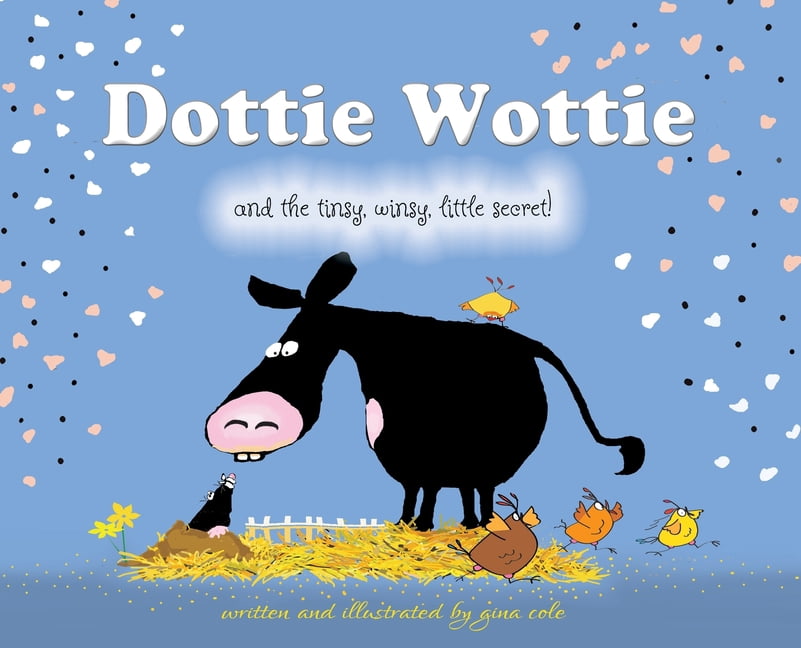 Dottie Wottie and the tinsy, winsy, little secret! (Hardcover ...