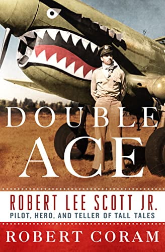 Pre-Owned Double Ace : The Life of Robert Lee Scott Jr., Pilot, Hero ...