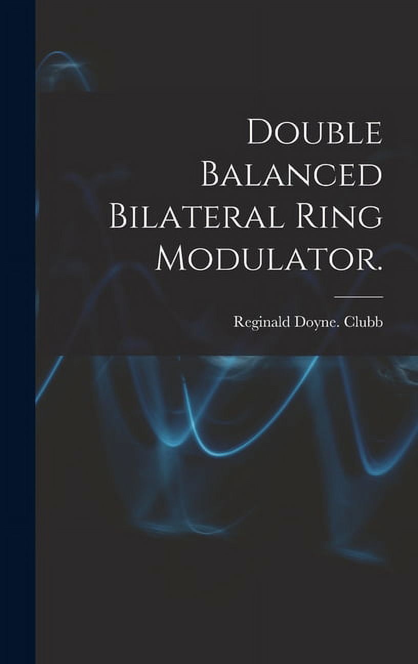 Double Balanced Bilateral Ring Modulator., (Hardcover) - Walmart.com