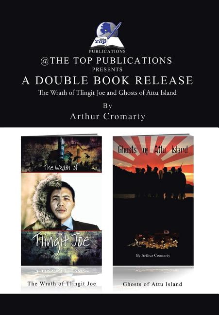 Double Book Release : The Wrath of Tlingit Joe and Ghosts of Attu ...