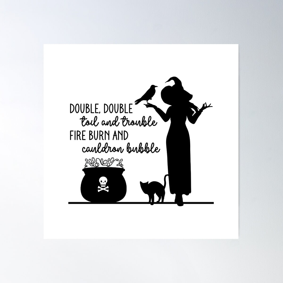 Double Double Toil And Trouble, Fire Burn And Cauldron Bubble Poster ...