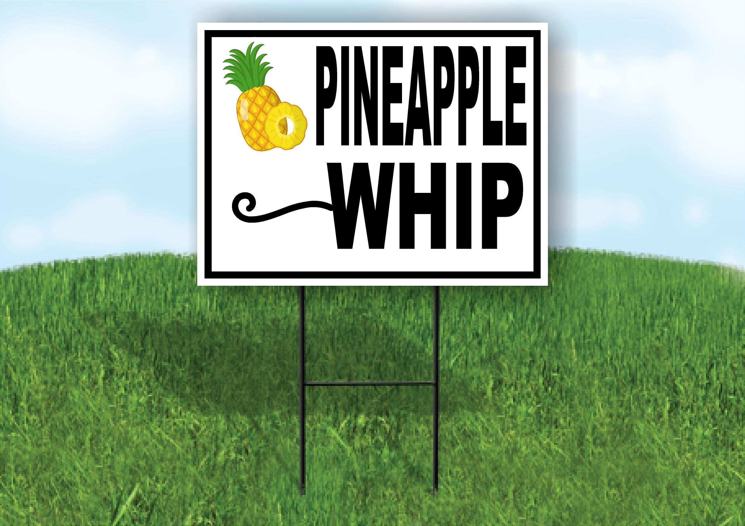 Double Sided Sign PINEAPPLE WHIP BLACK BORDER Yard Sign ROAD SIGN with ...