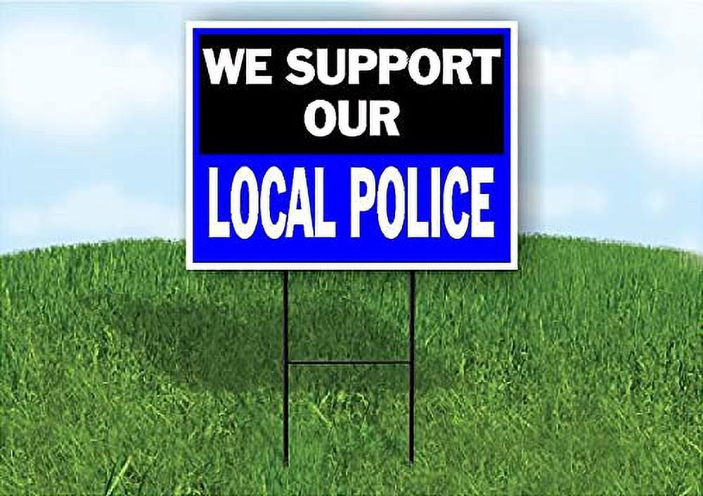 Double Sided Sign WE SUPPORT OUR LOCAL POLICE Yard Sign ROAD SIGN with ...