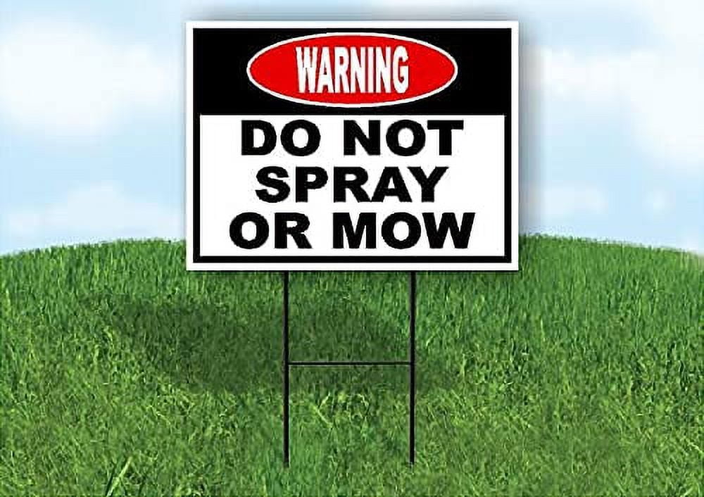 Double Sided Sign warning do not spray OR MOW Yard Sign ROAD SIGN with ...