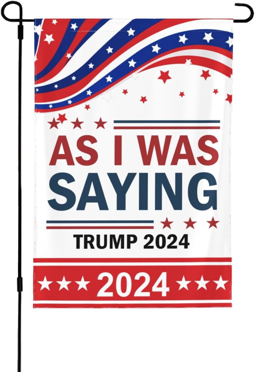 Double Sided Trump As I Was Saying Garden Flag 12x18 Inch Trump 2024 ...