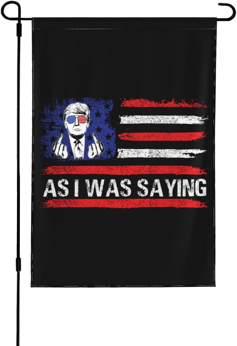 Double Sided Trump As I Was Saying Garden Flag 12x18 Inch Trump 2024 ...